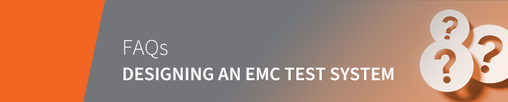 Designing an EMC Test System FAQs